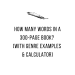 How Many Words in a 300-Page Book? | The Shadow Quill